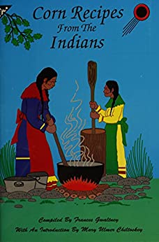 Corn Recipes from the Indians – Medicine Man Crafts